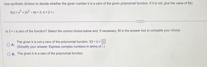 Solved f(x)=x3+2x2−4x+3,k=2+i Is 2+i a zero of the function? | Chegg.com