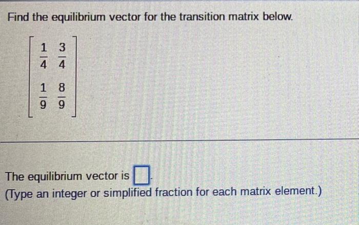Solved Find the equilibrium vector for the transition matrix | Chegg.com