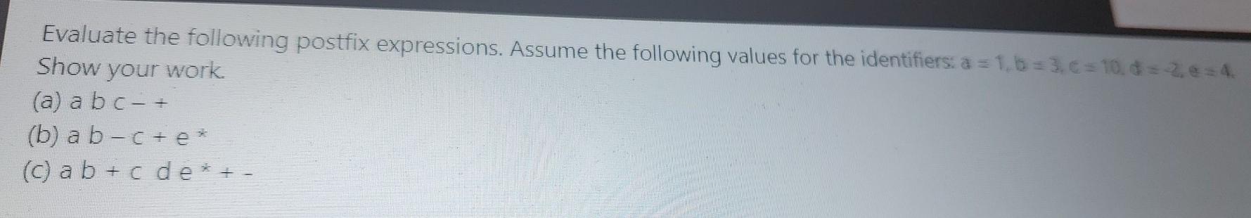 Solved Evaluate the following postfix expressions. Assume | Chegg.com
