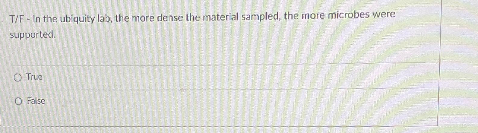 Solved TF - ﻿In the ubiquity lab, the more dense the | Chegg.com
