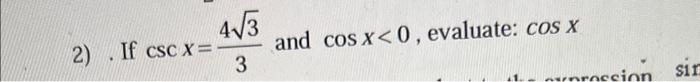 Solved 2). If cscx=343 and cosx
