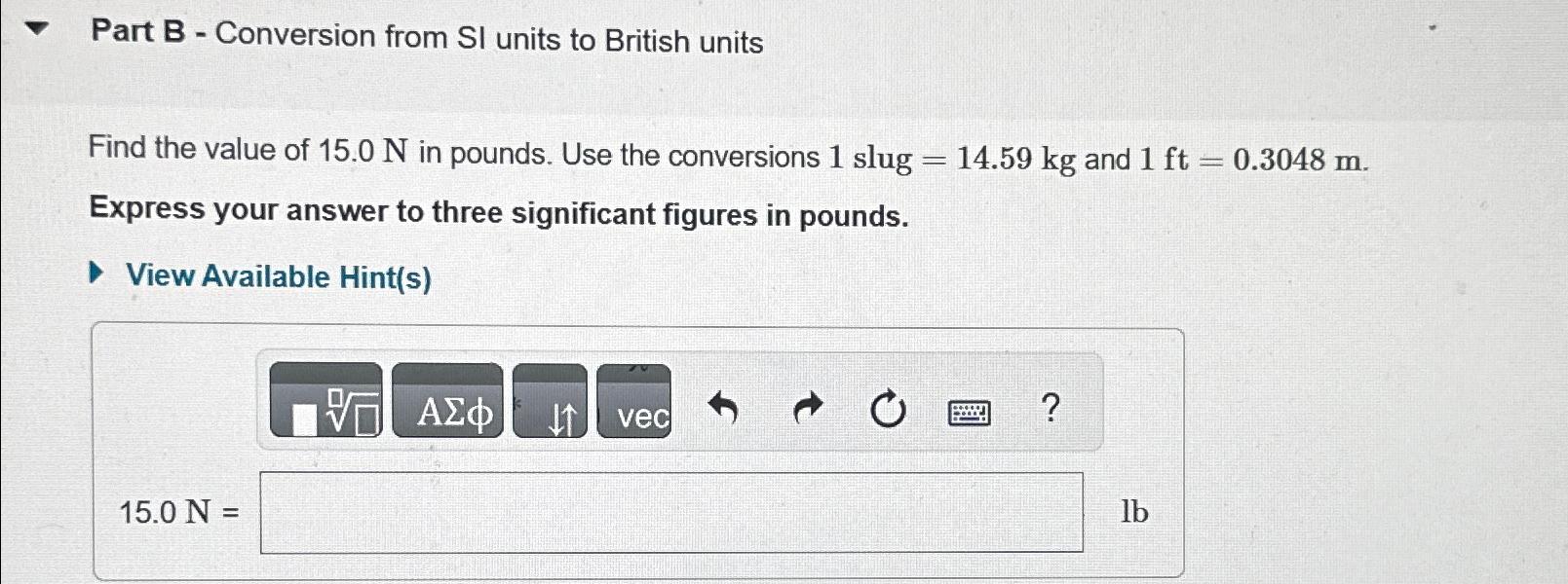 Solved Part B - Conversion from SI units to British | Chegg.com
