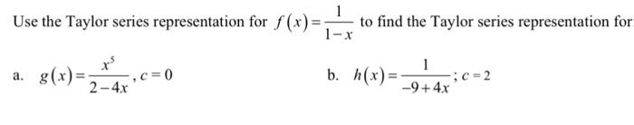 Solved Use the Taylor series representation for f(x)=1−x1 to | Chegg.com