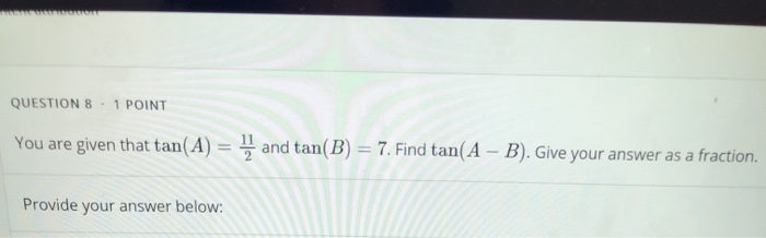 Solved QUESTION 8 - 1 POINT You are given that tan(A) = and | Chegg.com