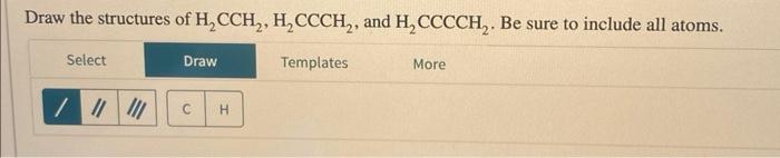 Solved Draw the structures of H2CCH2,H2CCCH2, and H2CCCCH2. | Chegg.com
