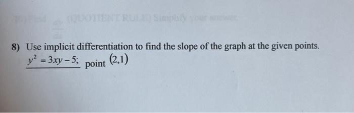 Solved 8) Use implicit differentiation to find the slope of | Chegg.com