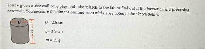 Solved You're given a sidewall core plug and take it back to | Chegg.com