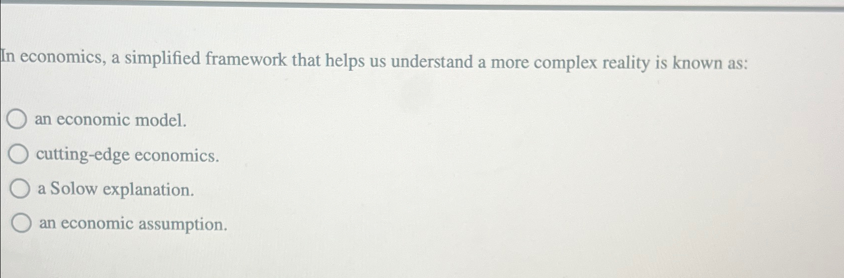 Solved In economics, a simplified framework that helps us | Chegg.com