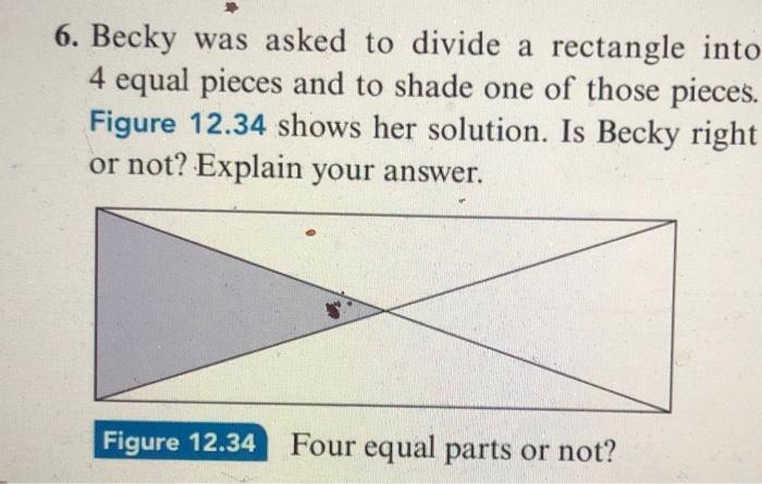 Solved 6. Becky was asked to divide a rectangle into 4 equal | Chegg.com