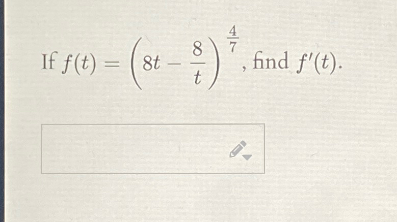 Solved If f(t)=(8t-8t)47, ﻿find f'(t) | Chegg.com