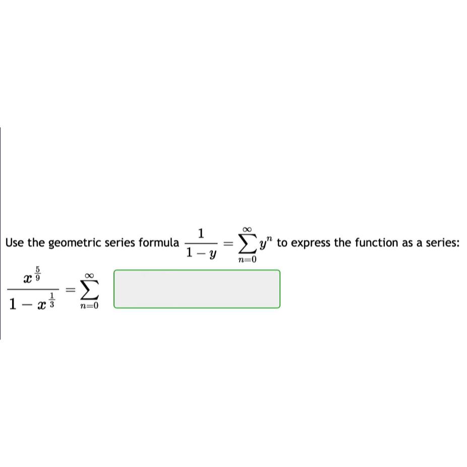 Solved Use the geometric series formula 11-y=∑n=0∞yn ﻿to | Chegg.com
