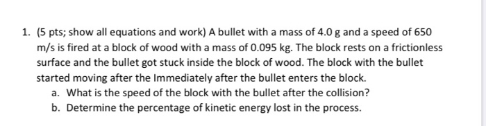 Solved 1. (5 pts; show all equations and work) A bullet with | Chegg.com