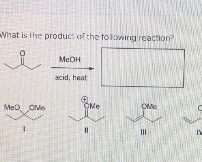 Solved What is the product of the following reaction? MeOH | Chegg.com