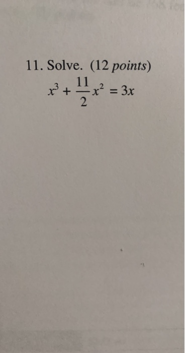 Solved 11. Solve. (12 points) 11 x + x² = 3x 2 | Chegg.com
