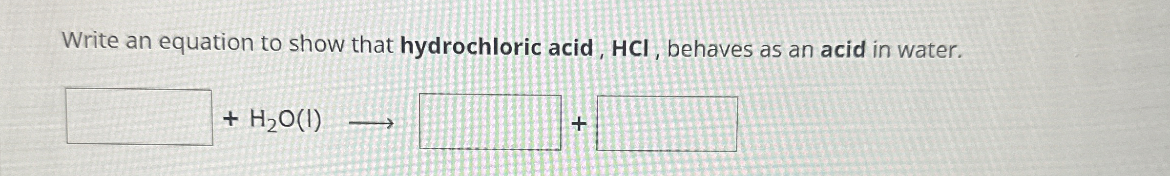 Solved Write an equation to show that hydrochloric acid, | Chegg.com