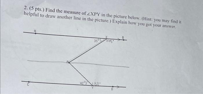 Solved 2. (5 pts.) Find the measure of ∠XPY in the picture | Chegg.com