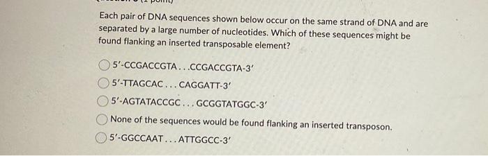 Solved Each pair of DNA sequences shown below occur on the | Chegg.com