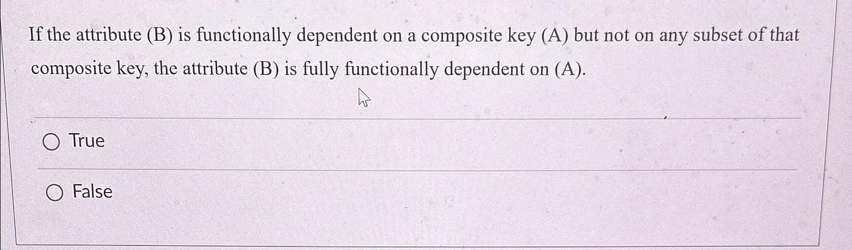 Solved If The Attribute B ﻿is Functionally Dependent On A 