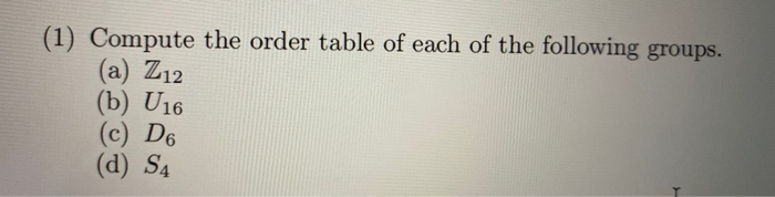Solved (1) Compute the order table of each of the following | Chegg.com