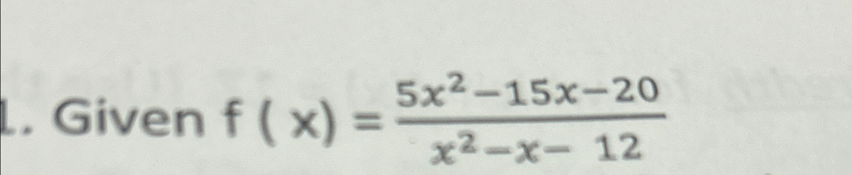 Solved Given f(x)=5x2-15x-20x2-x-12Find singularities | Chegg.com