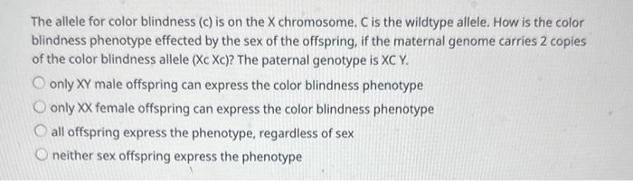 Solved The allele for color blindness (c) is on the X | Chegg.com