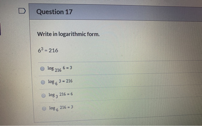 Solved Question 17 Write in logarithmic form. 63 216 3 log | Chegg.com