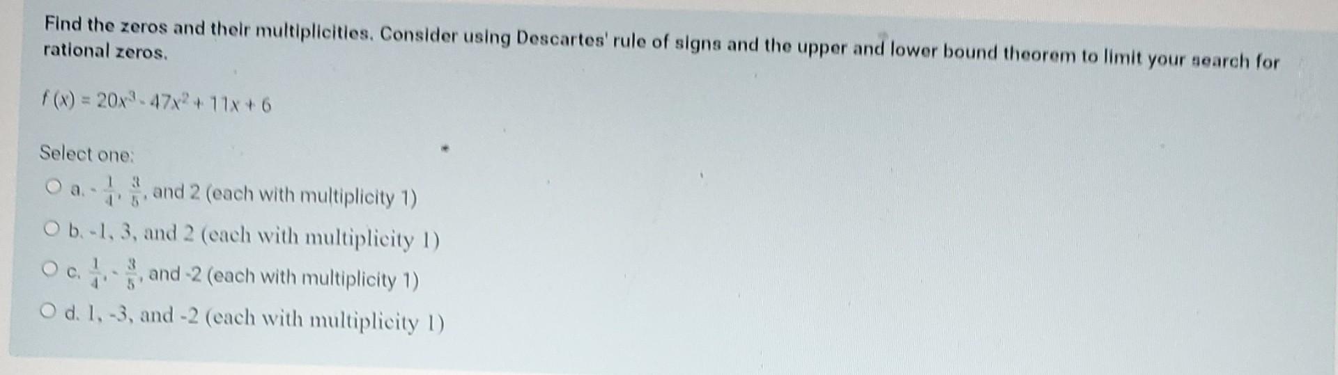 Solved Find the zeros and their multiplicities. Consider | Chegg.com