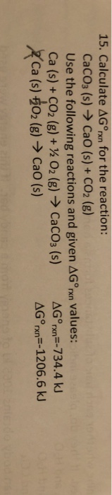 Solved 15. Calculate AG rxn for the reaction: CaCO3 (s) → | Chegg.com