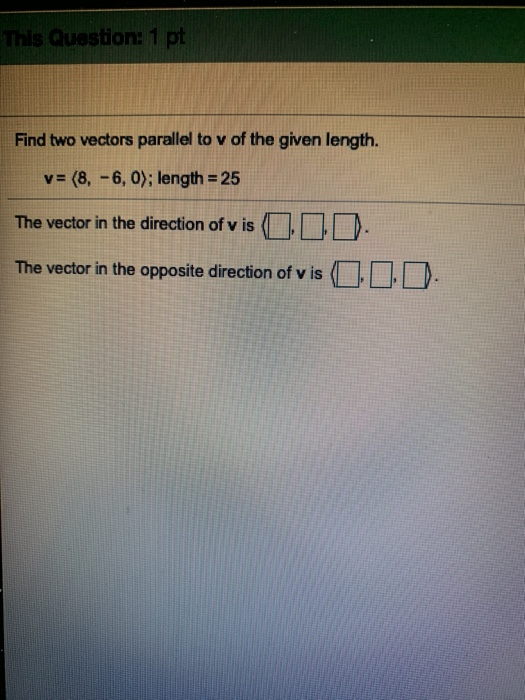 Solved This Question: 1 pt Find two vectors parallel to v of | Chegg.com