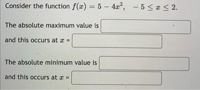 Solved Consider the function f(x)=5−4x2,−5≤x≤2 The absolute | Chegg.com