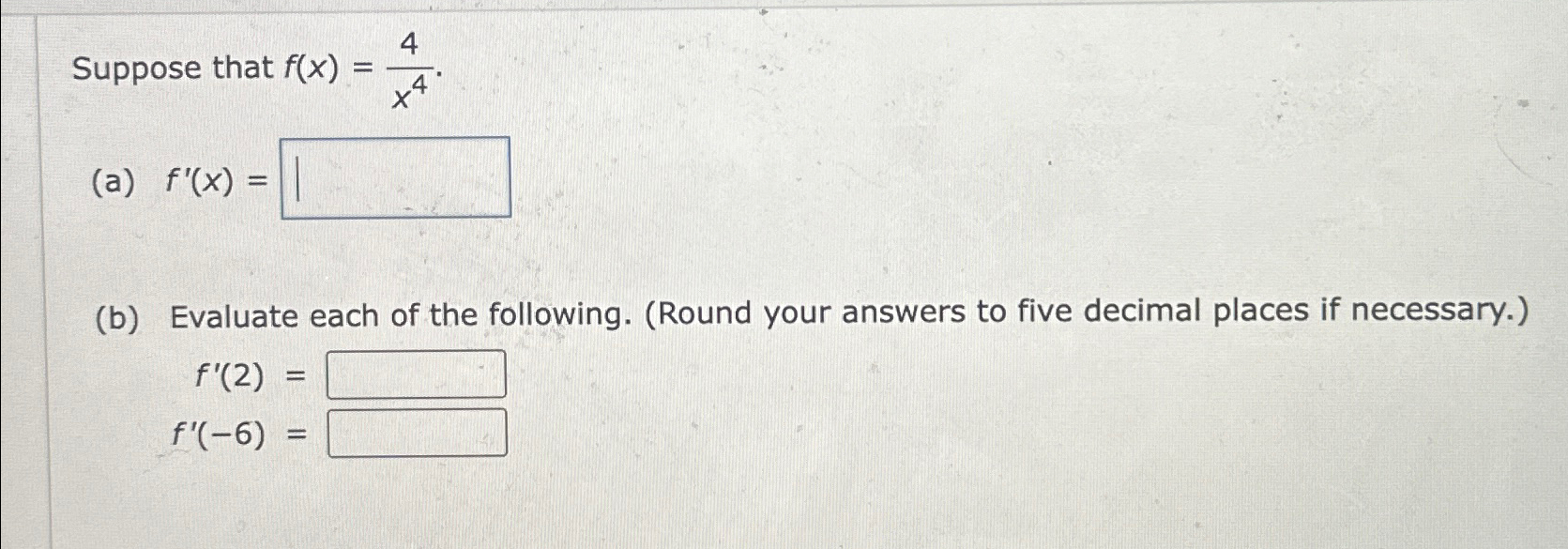 Solved Suppose that f(x)=4x4(a) f'(x)=(b) ﻿Evaluate each of | Chegg.com