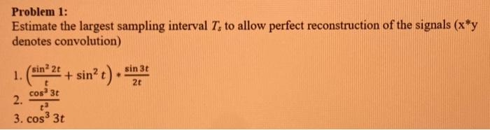 Solved Problem 1: Estimate the largest sampling interval T, | Chegg.com