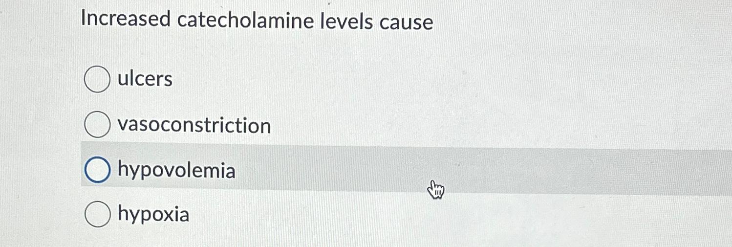 Solved Increased catecholamine levels | Chegg.com