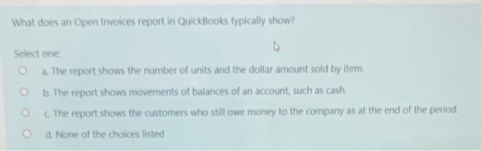 Solved What does an Open invoices report in QuickBooks | Chegg.com