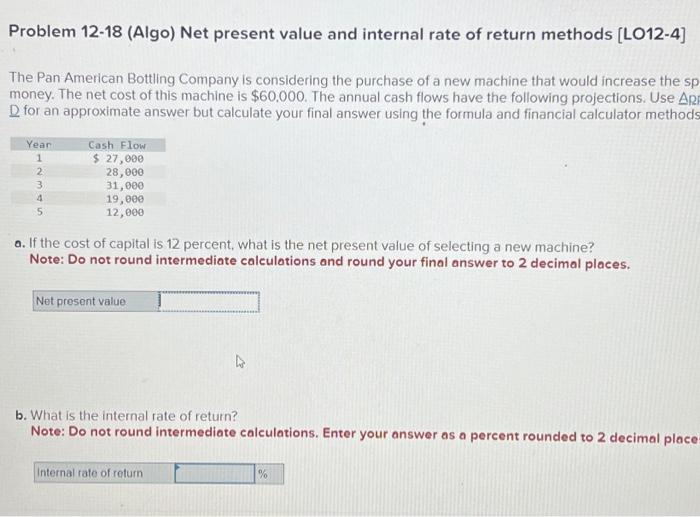 Solved Problem 12-18 (Algo) Net present value and internal | Chegg.com