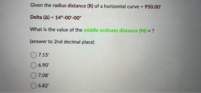 Solved Given the radius distance (R) of a horizontal curve | Chegg.com