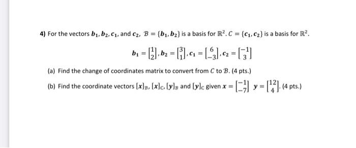 Solved 4) For the vectors b1,b2,c1, and c2,B={b1,b2} is a | Chegg.com