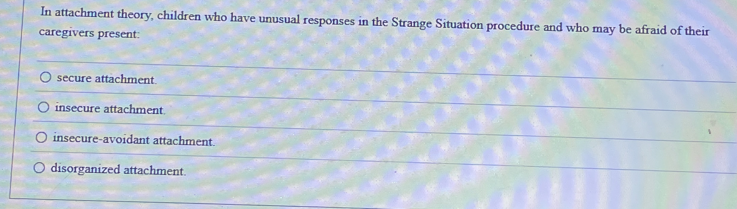 Solved In attachment theory, children who have unusual | Chegg.com