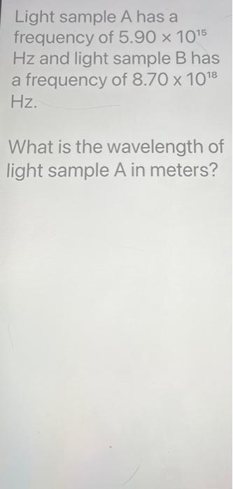 Solved Light sample A has a frequency of 5.90×1015 Hz and | Chegg.com