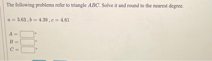 Solved The following problems refer to triangle ABC. Round | Chegg.com