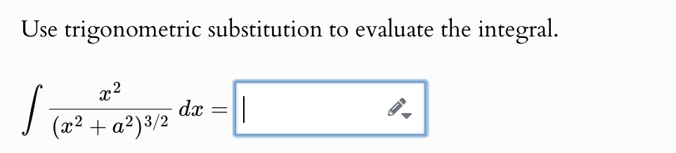 Solved Use trigonometric substitution to evaluate the | Chegg.com