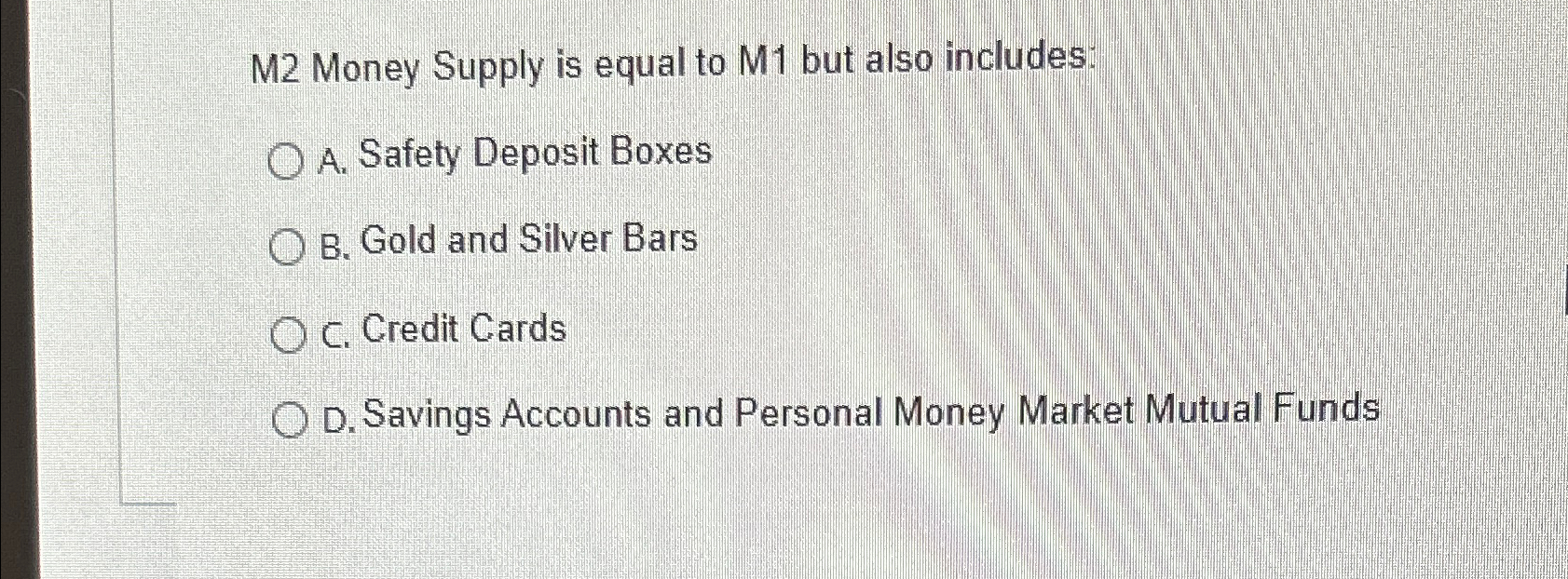 Solved M2 ﻿Money Supply is equal to M1 ﻿but also includes:A. | Chegg.com