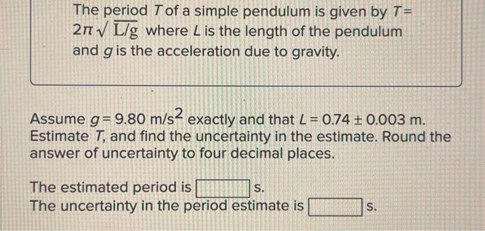 Solved The period T of a simple pendulum is given by T= | Chegg.com