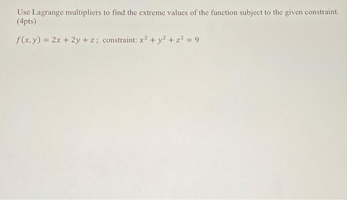 Solved Use Lagrange multipliers to find the extreme values | Chegg.com