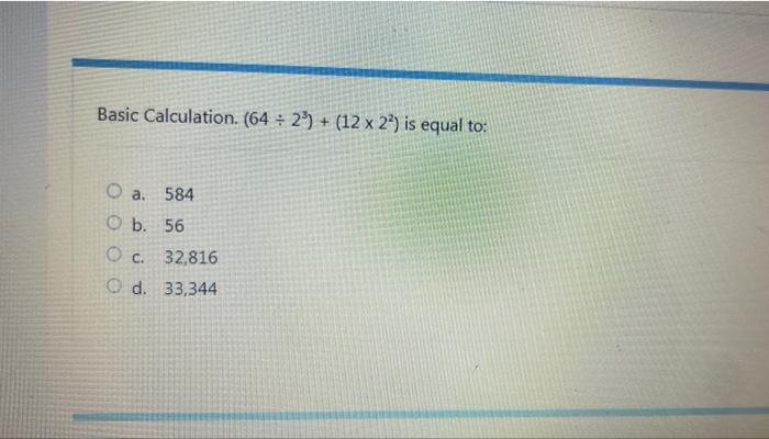 Solved Basic Calculation. (64 = 29) + (12 x 29) is equal to: | Chegg.com
