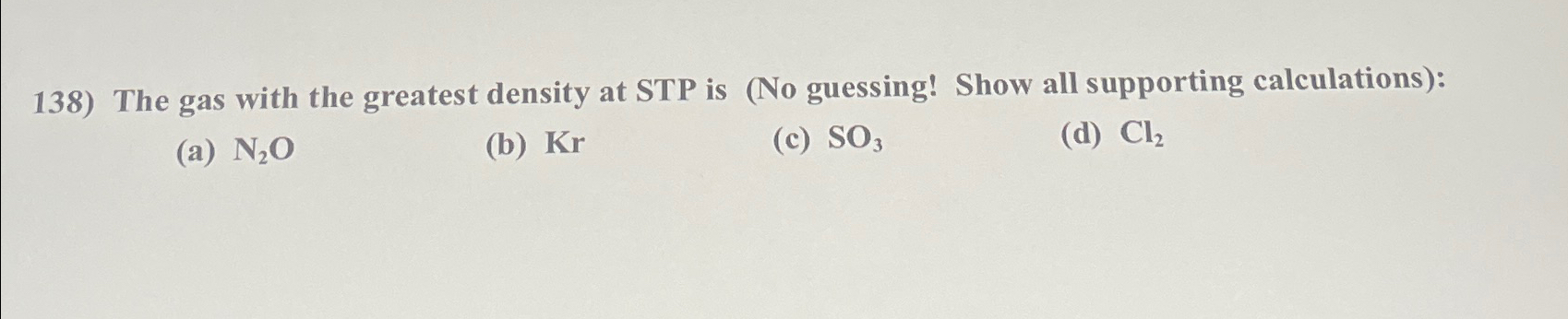 Solved The gas with the greatest density at STP is (No | Chegg.com