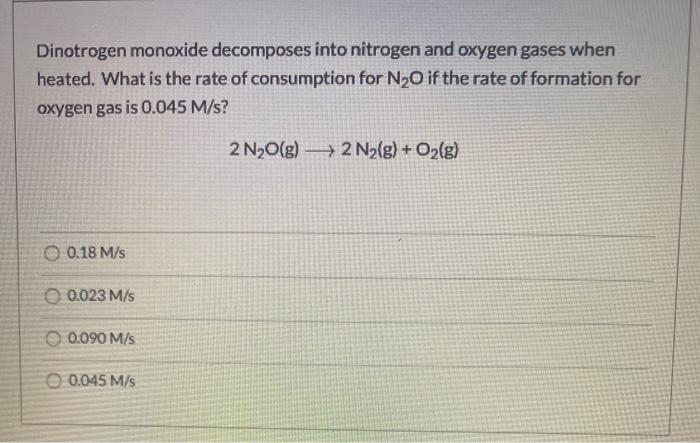 Solved Dinotrogen monoxide decomposes into nitrogen and | Chegg.com