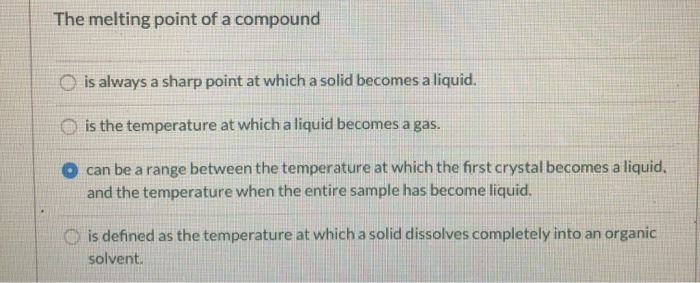 Solved The melting point of a compound is always a sharp | Chegg.com