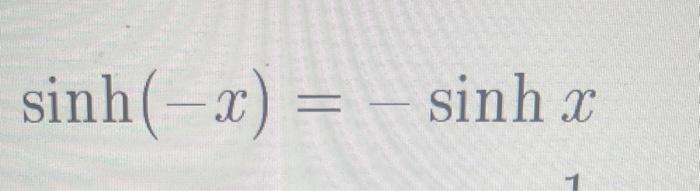 Solved sinh(−x)=−sinhx | Chegg.com