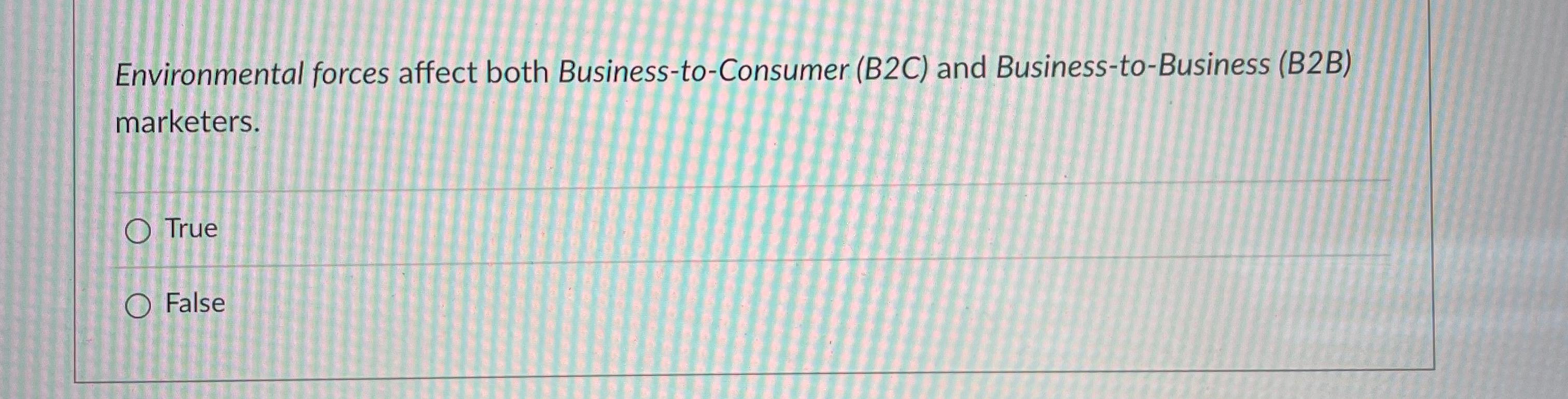 Solved Environmental forces affect both Business-to-Consumer | Chegg.com